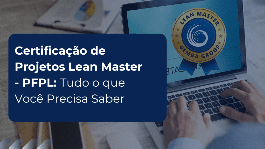Certificação de Projetos Lean Master - PFPL: saiba como funciona